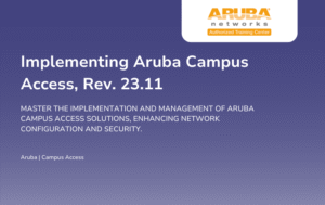 Implementing Aruba Campus Access, Rev. 23.11 - Datacipher Education Services