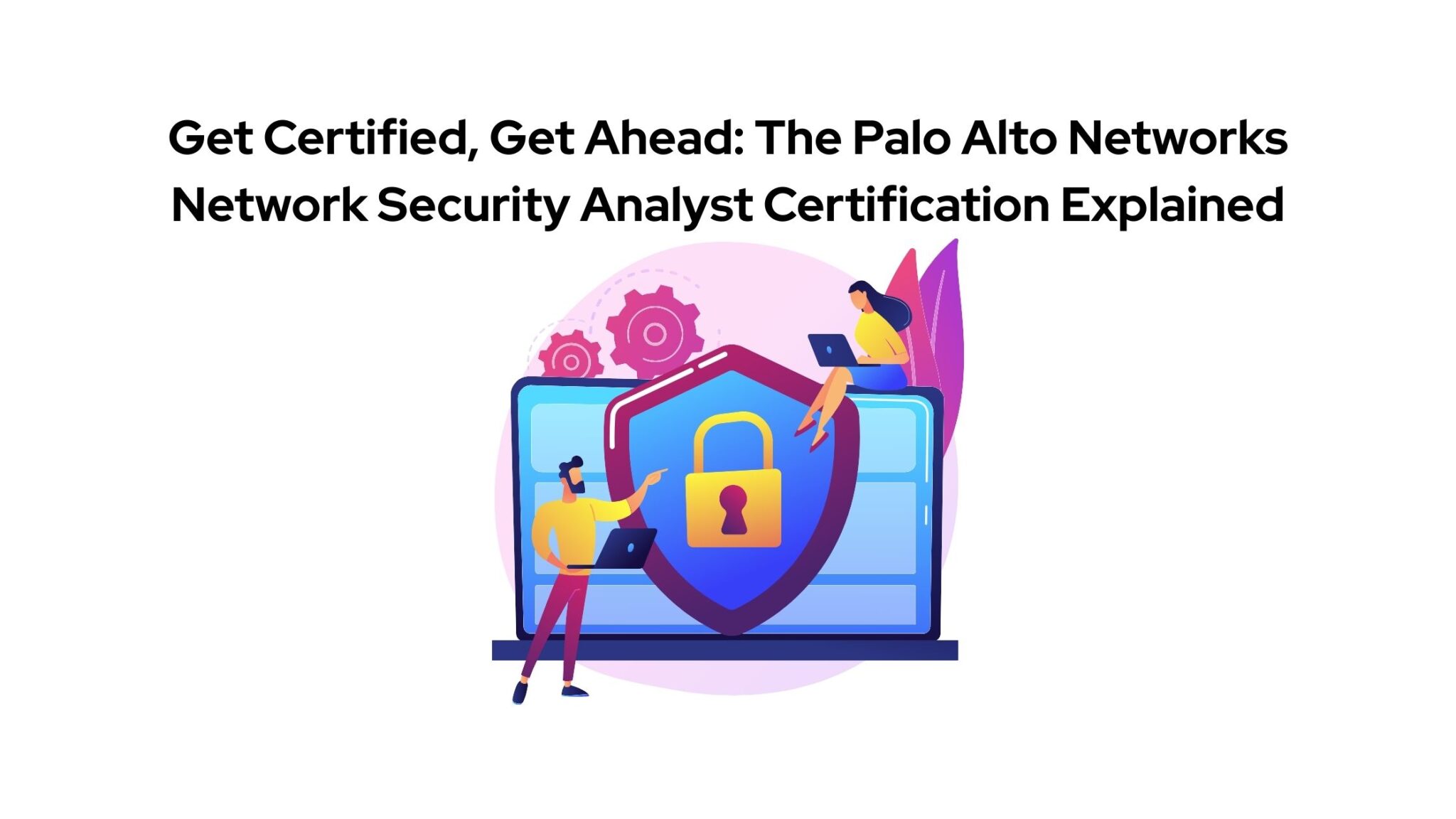 Palo Alto Network Security Analyst Certification Guide 2025