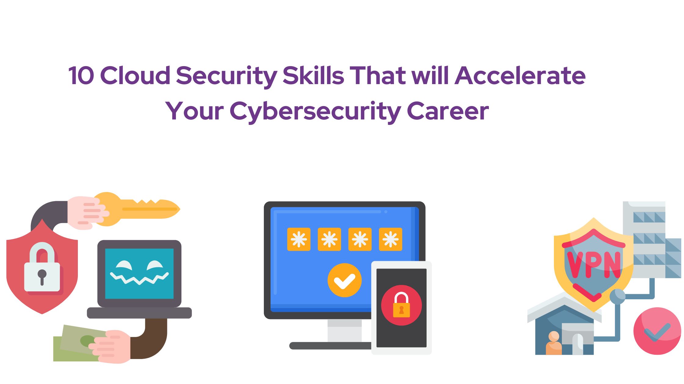 10 Cloud Security Skills to Future Proof Your Cybersecurity Career