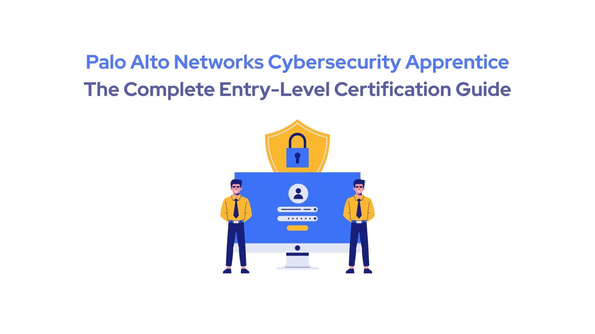 Palo Alto Cybersecurity Apprentice Certification Guide 2025