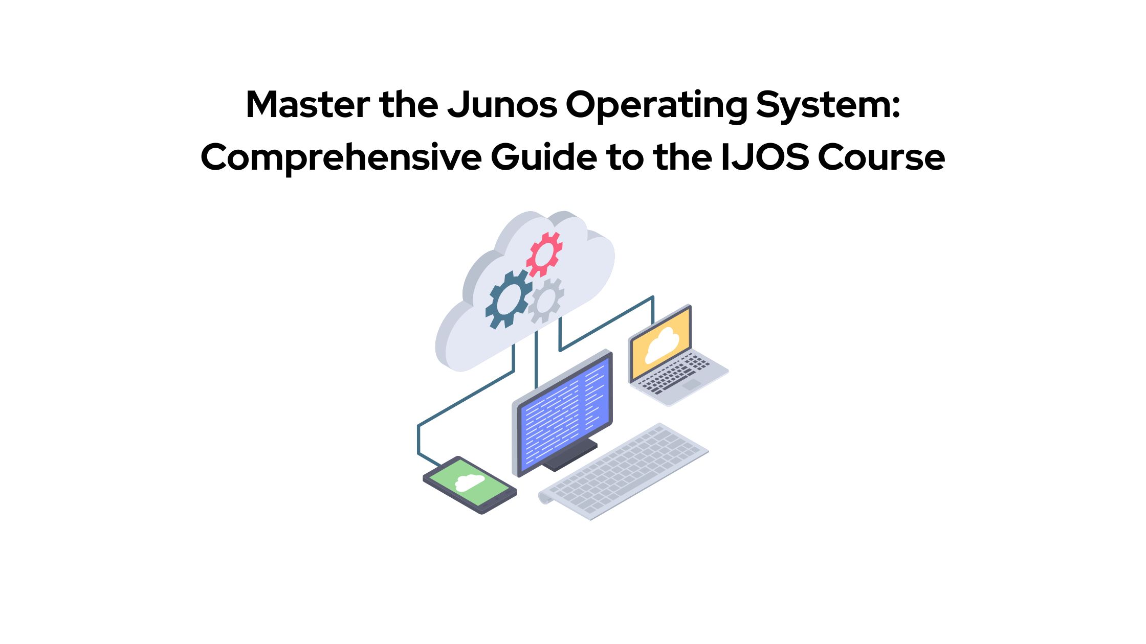 Introduction to Junos Operating System Course Guide 2025