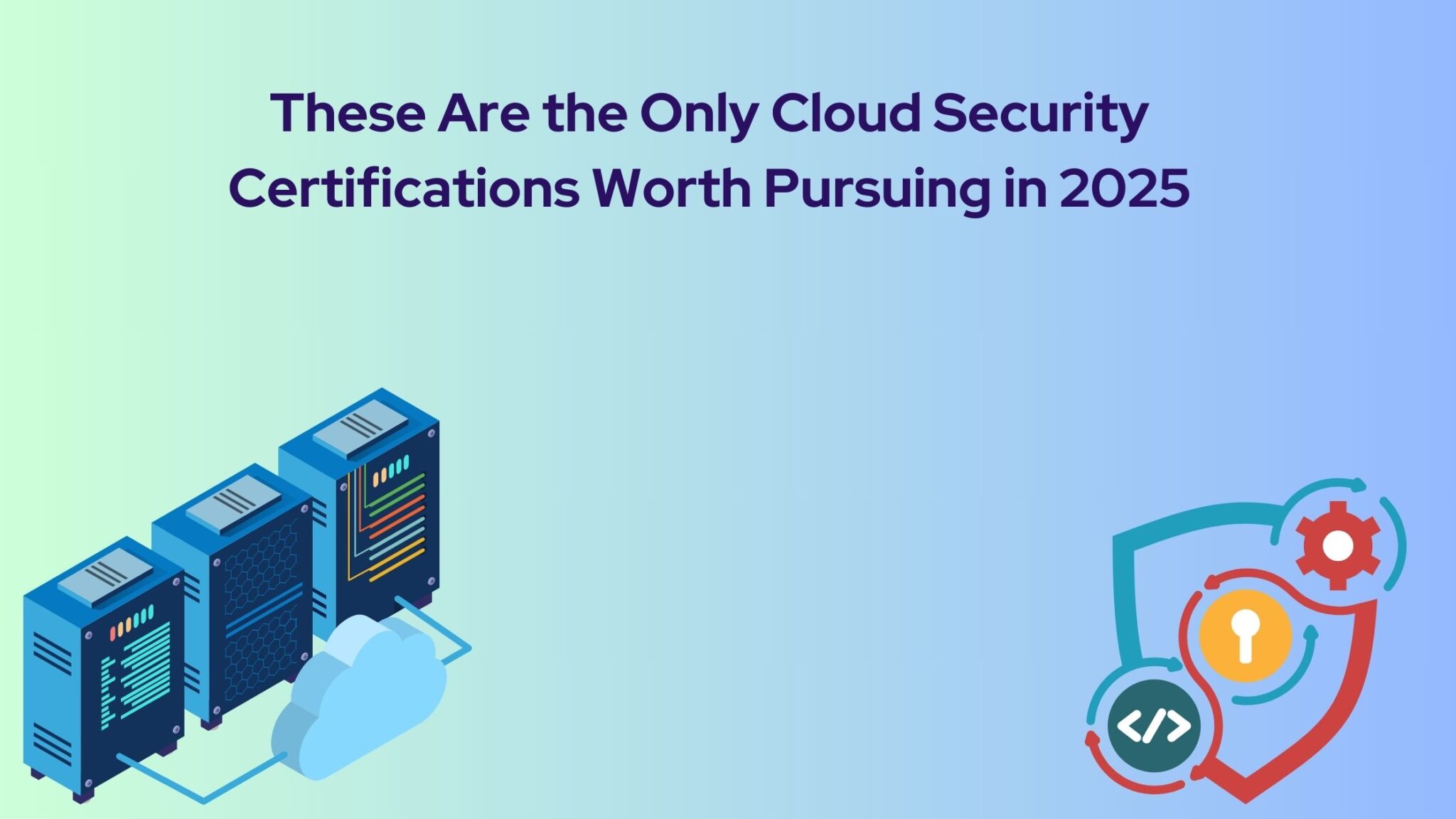 Advance Your Career with Cloud Security Certifications 2025