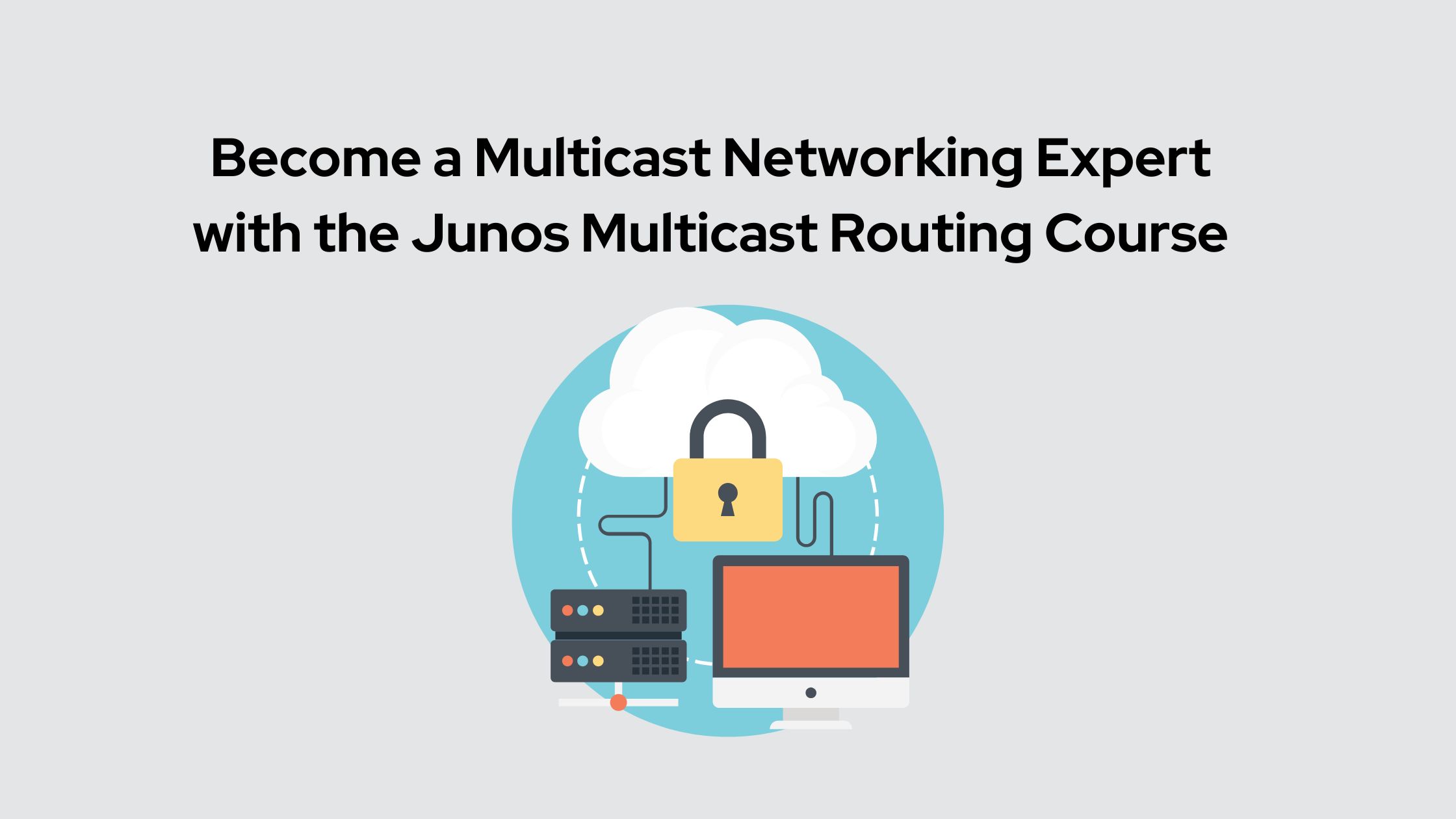 Slash Network Congestion With Junos Multicast Routing Course